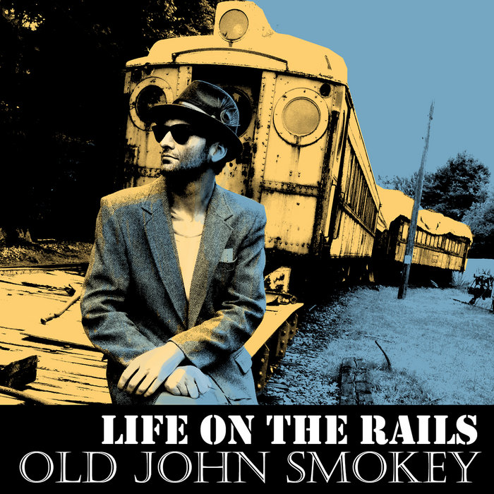 Life on the Rails | Old John Smokey