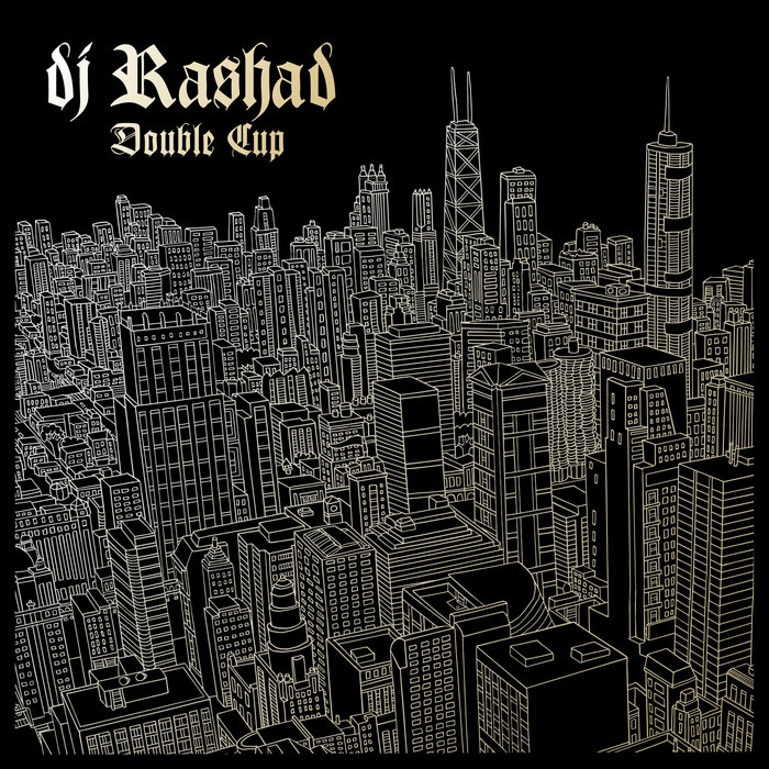 Double Cup | DJ Rashad