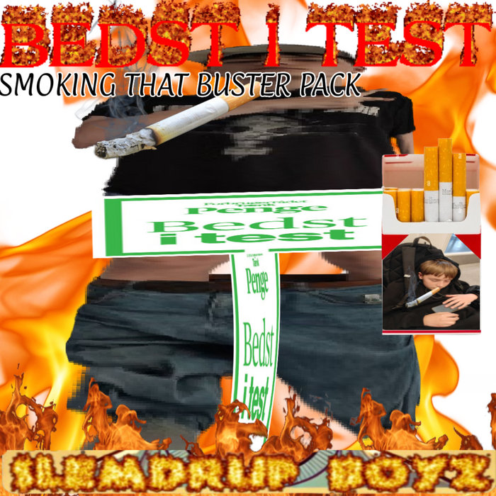 BEDST I TEST (SMOKING ON THAT BUSTER PACK) | SL3MDRUP BOYZ