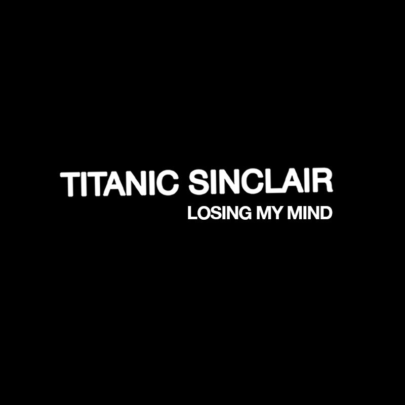 Losing My Mind (single) | Titanic Sinclair
