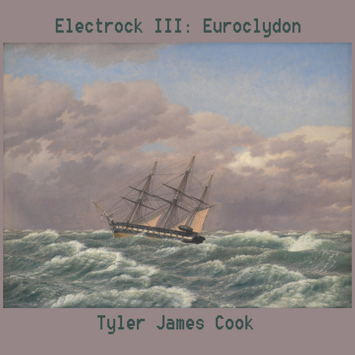 Electrock III: Euroclydon | Tyler James Cook