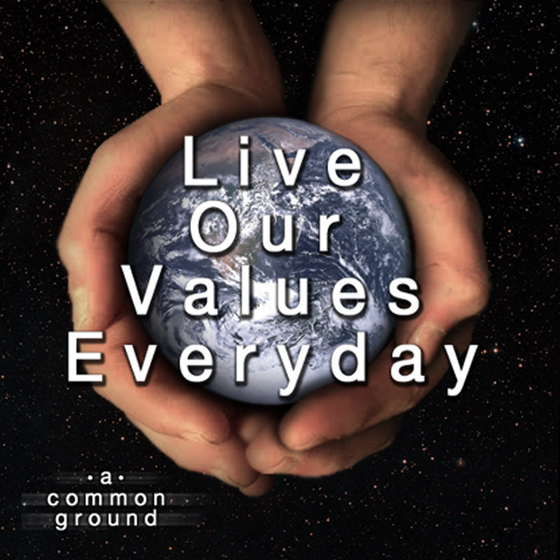 Live Our Values Everyday | A Common Ground