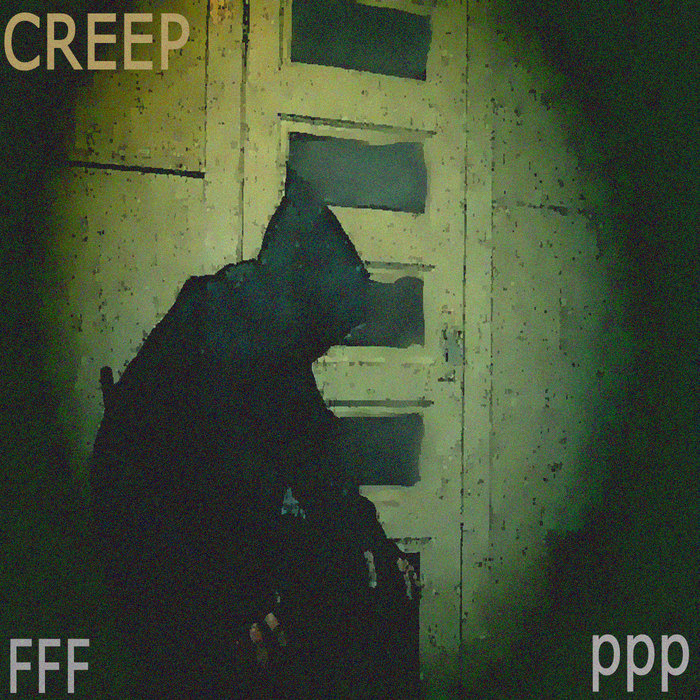 FFF/ppp | Creep | The Unmaker