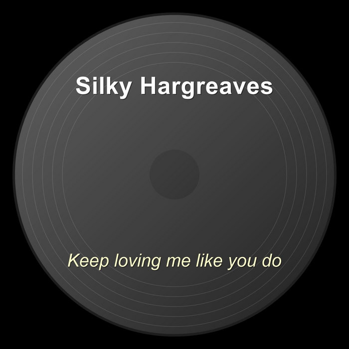 Keep loving me like you do | Silky Hargreaves