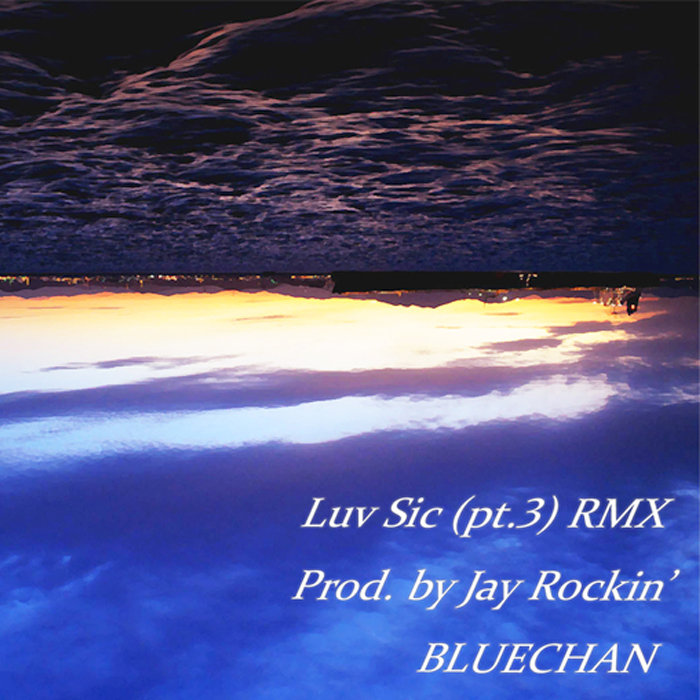 Luv sic pt.3 RMX | Bluechan
