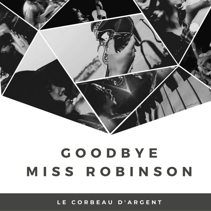 Goodbye Miss Robinson | Le Corbeau d'Argent