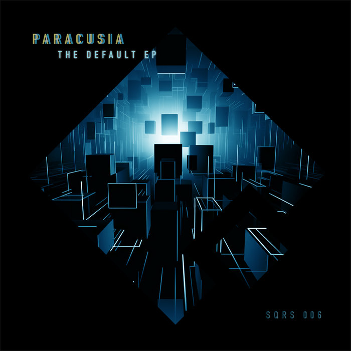 Paracusia - The Default EP | Paracusia | Squares Music