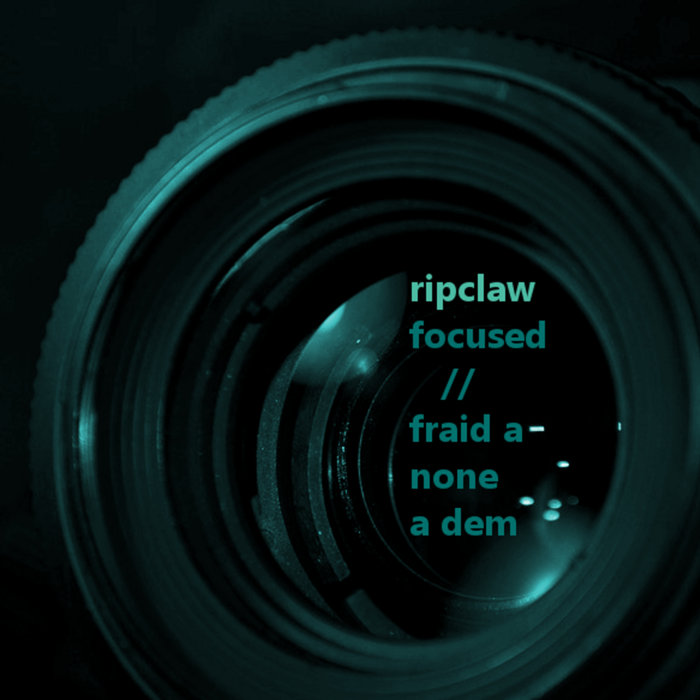 Focused // Fraid A None A Dem | Ripclaw