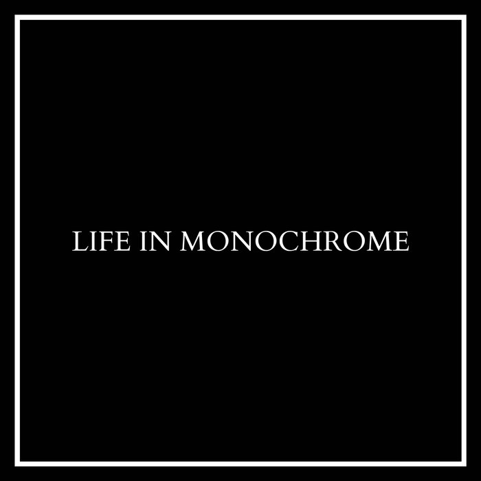 Life in Monochrome | Electra Descending