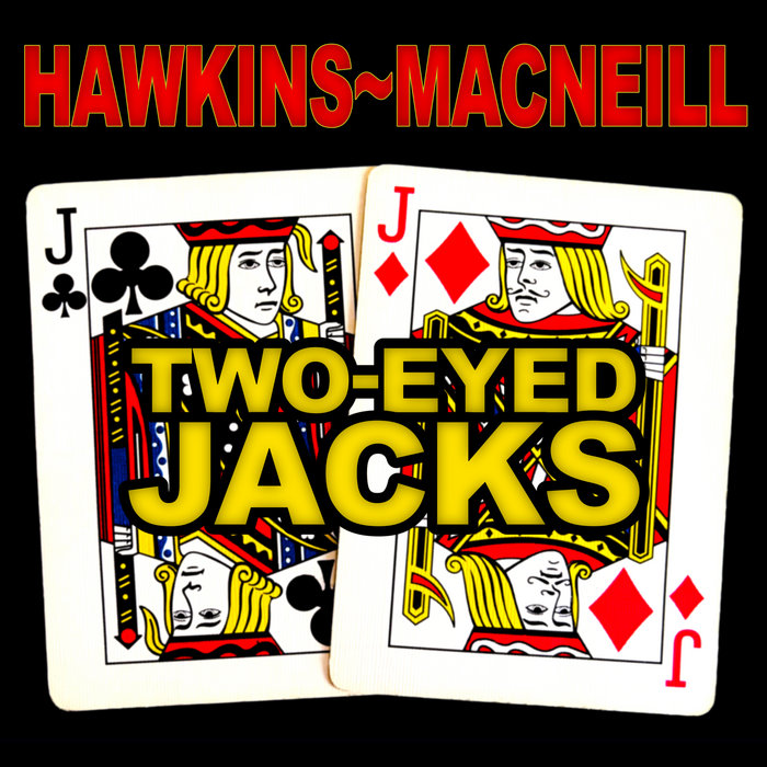 Two-Eyed Jacks | Hawkins-MacNeill