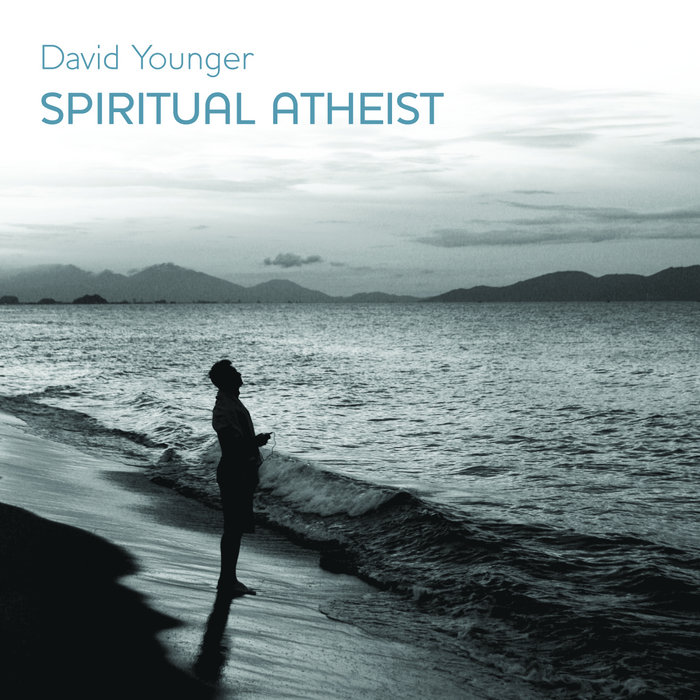 Spiritual Atheist (2024 Remaster) | David Younger @ www ...