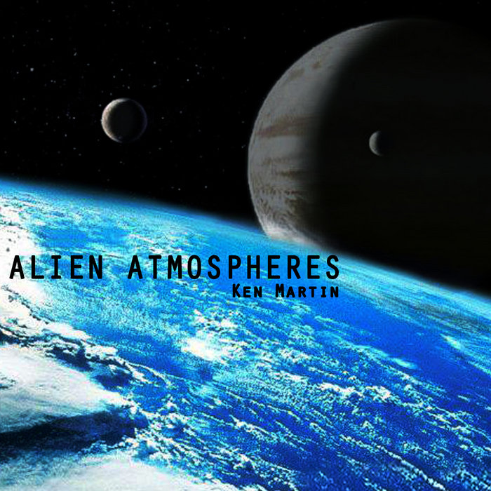 Alien Atmospheres | Ken Martin