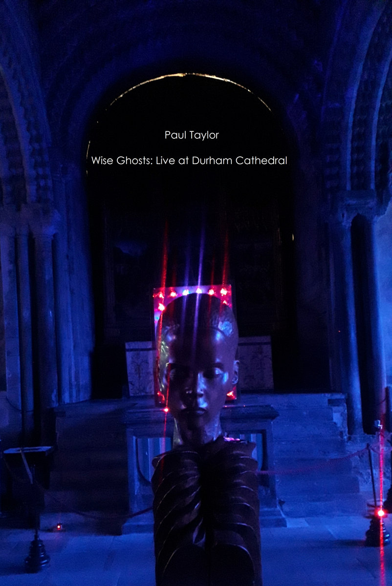 Wise Ghosts: Live at Durham Cathedral | Paul Taylor