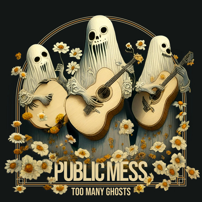 Too Many Ghosts | Public Mess