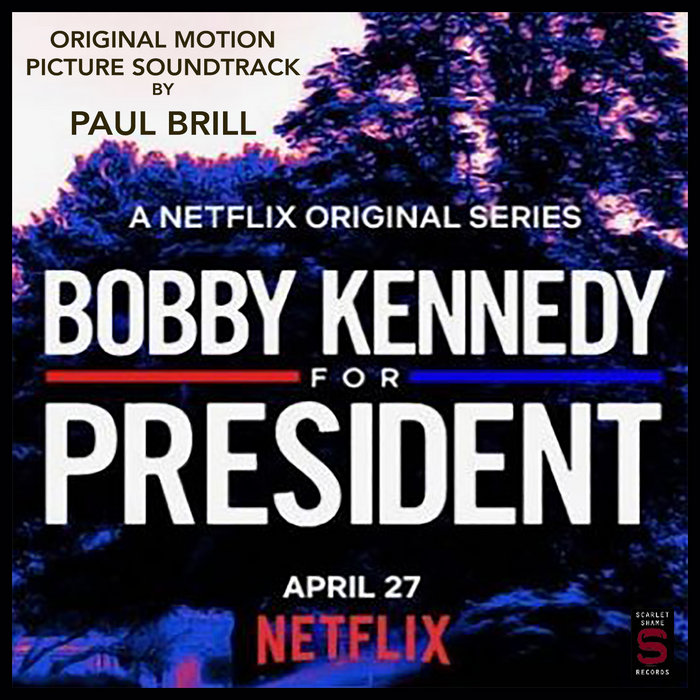 Bobby Kennedy for President - OFFICIAL SOUNDTRACK | Paul Brill
