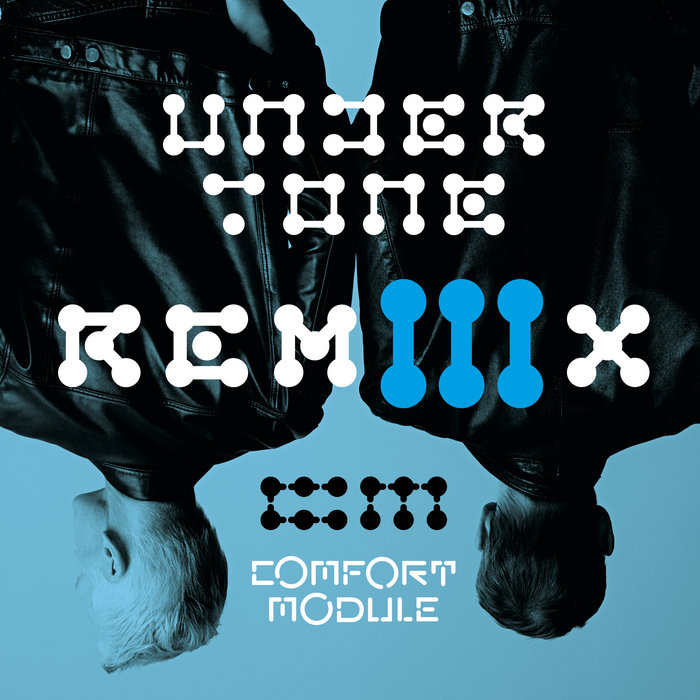 Undertone (Remixes part 3) | Comfort Module