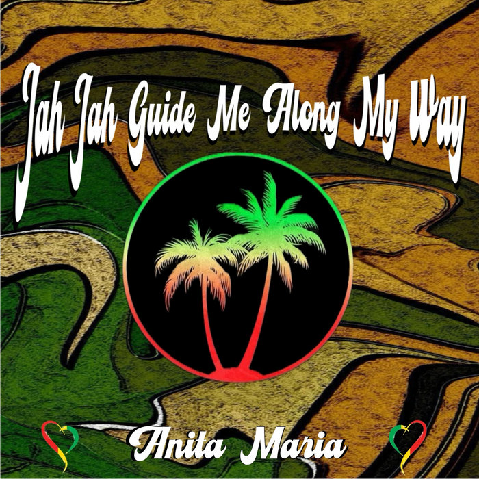 Jah Jah Guide me along my way | Anita Maria