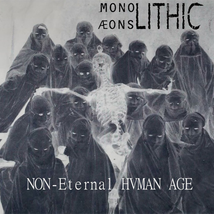 Non-Eternal Human Age | Monolithic Aeons