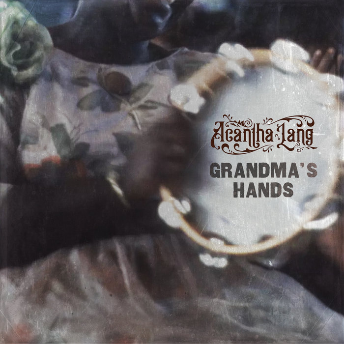 Grandma's Hands | Acantha Lang