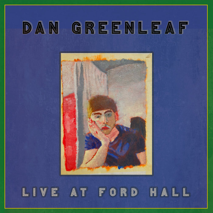Live at Ford Hall | Dan Greenleaf