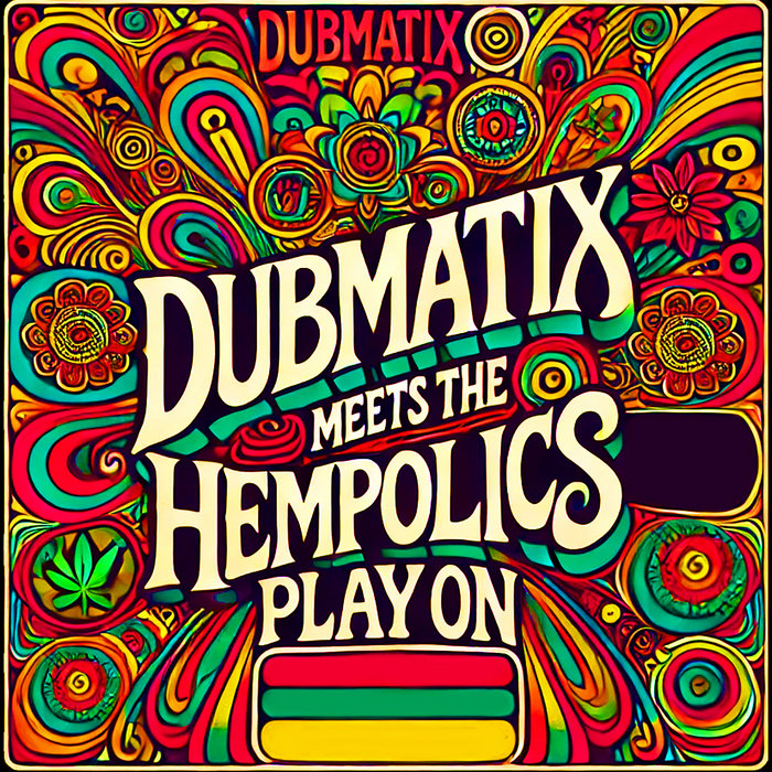 Dubmatix meets The Hempolics - Play On | Dubmatix