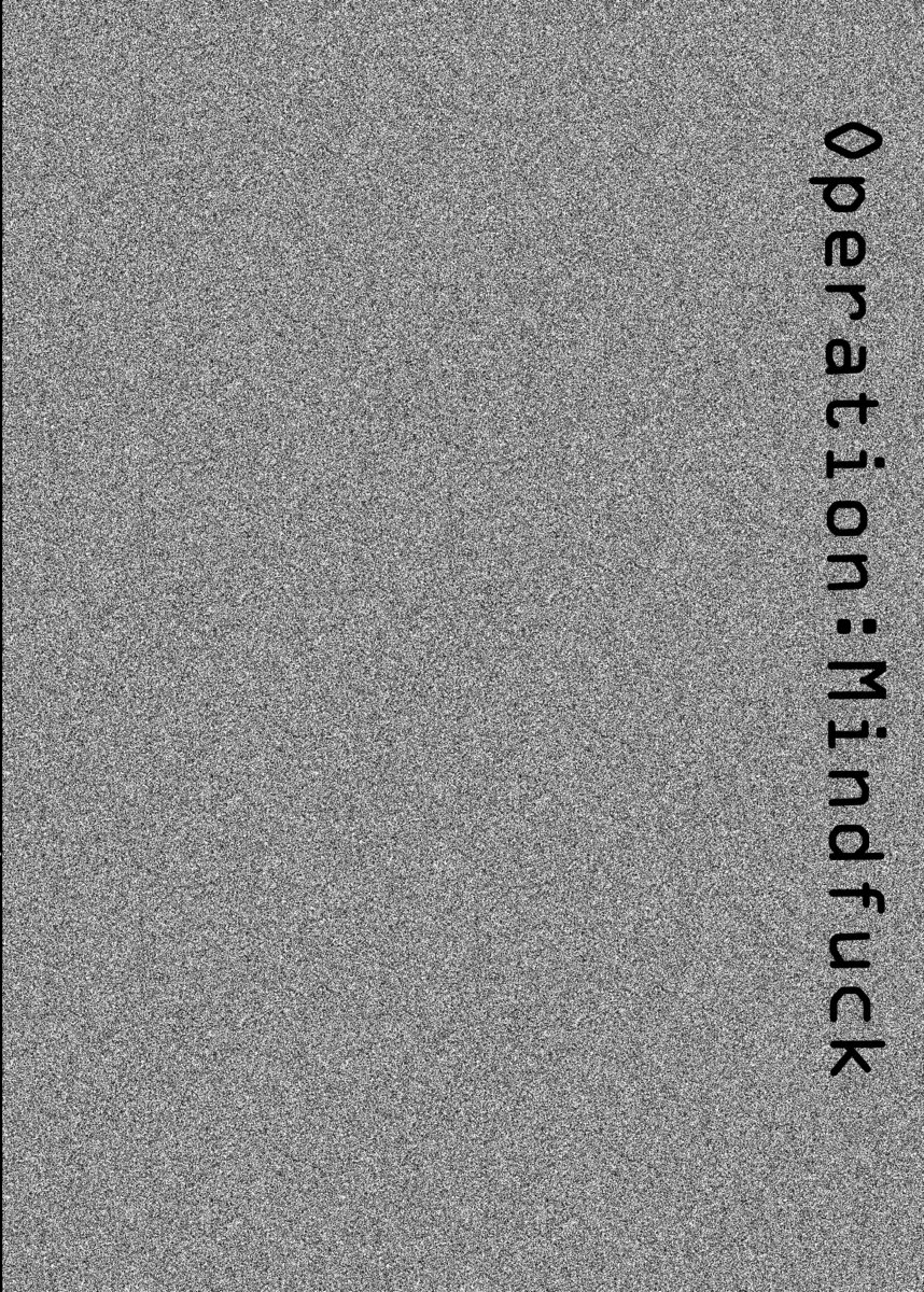Operation : Mindfuck | operation : mindfuck