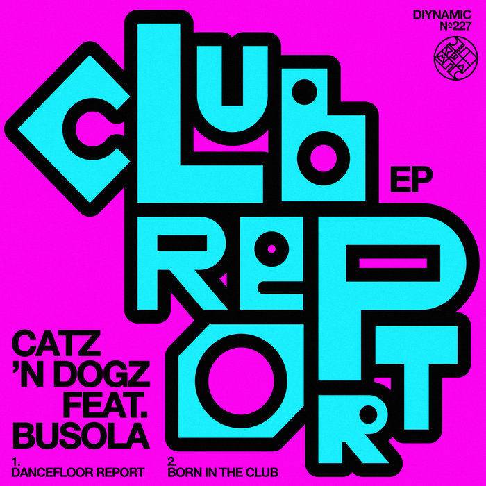 Club Report EP | Catz`n Dogz, Busola | Diynamic Music