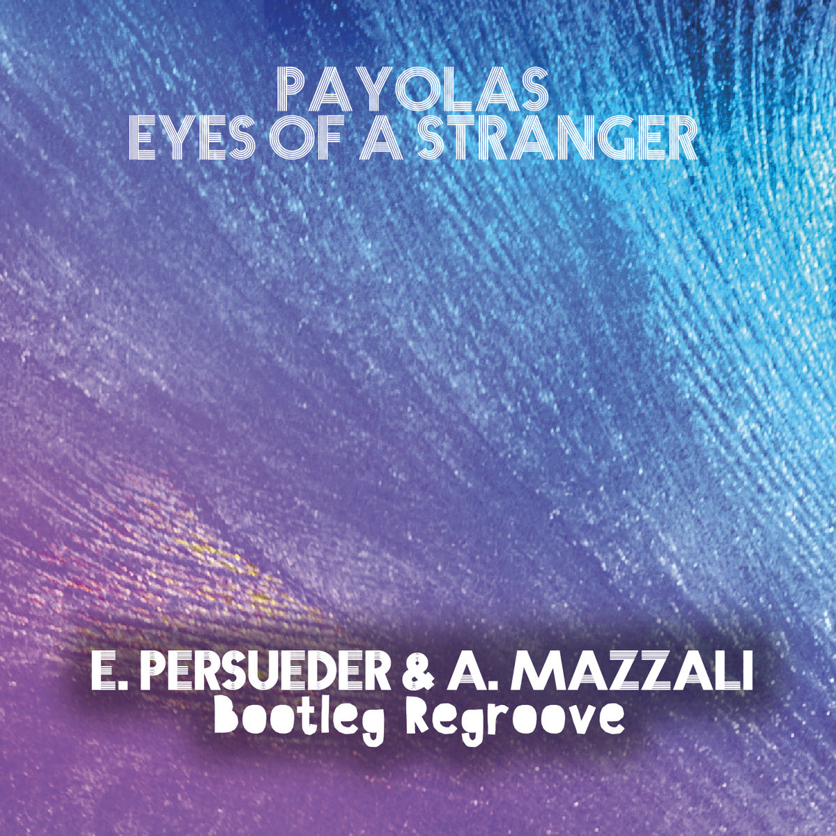 Payolas - Eyes Of A Stranger (E. Persueder & A. Mazzali Bootleg ...