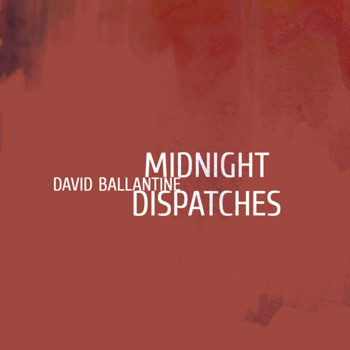 Midnight Dispatches | David Ballantine