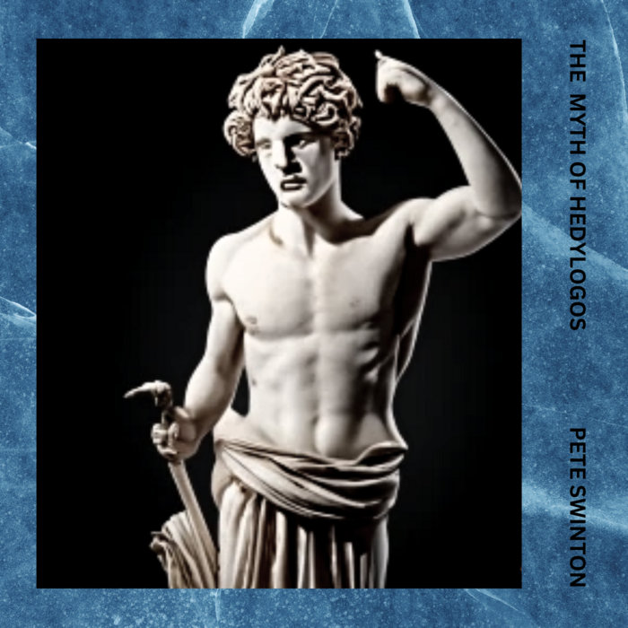 The Myth Of Hedylogos | Pete Swinton