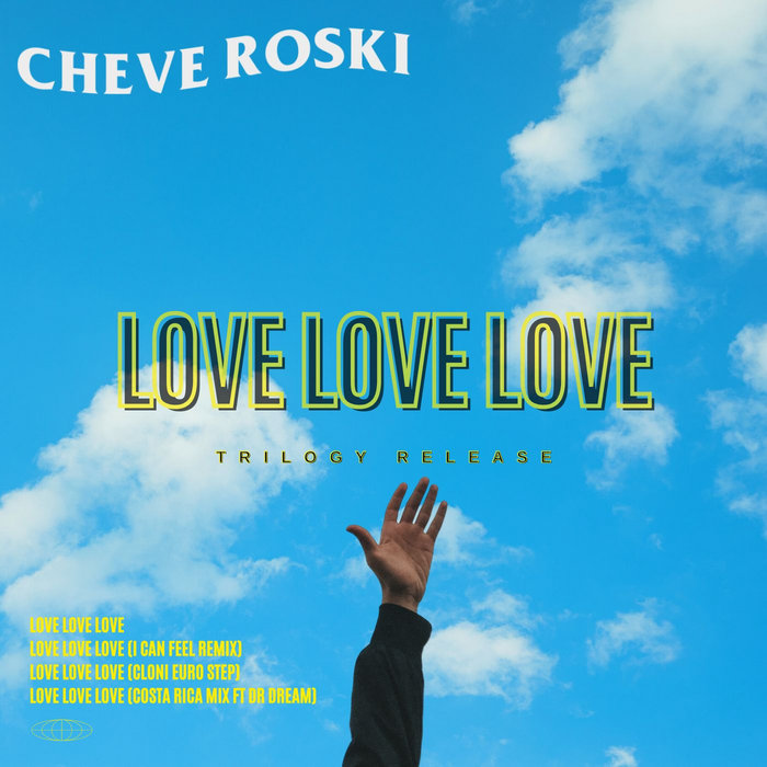 LOVE LOVE LOVE TRILOGY RELEASE | CHEVE ROSKI