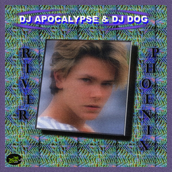 River Pheonix | DJ Apocalypse & DJ Dog | DJ Dog