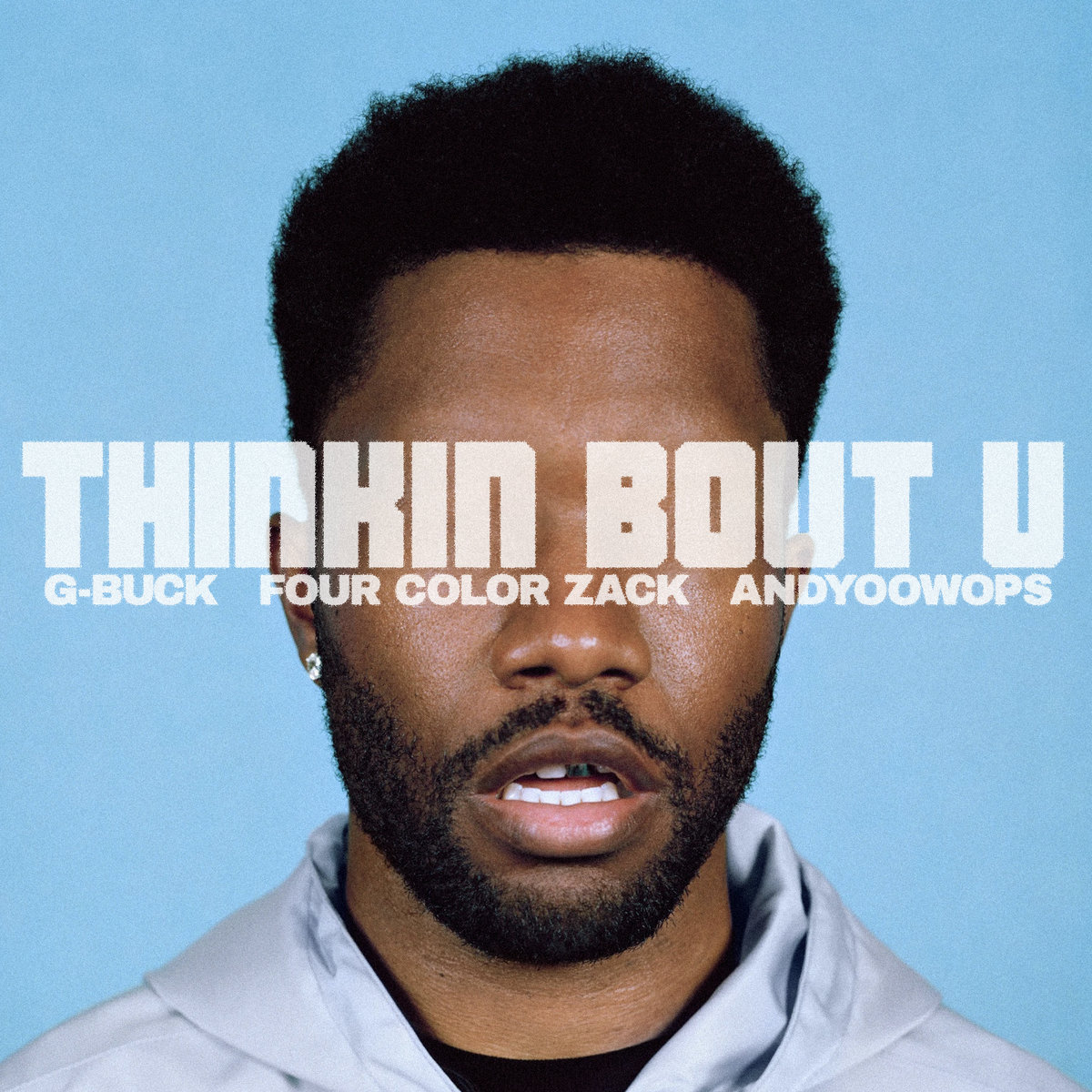 THINKIN' BOUT U - G-Buck, Four Color Zack & AndyOowops | four color zack
