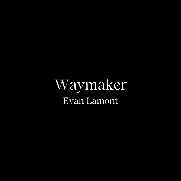 Waymaker | Evan Lamont