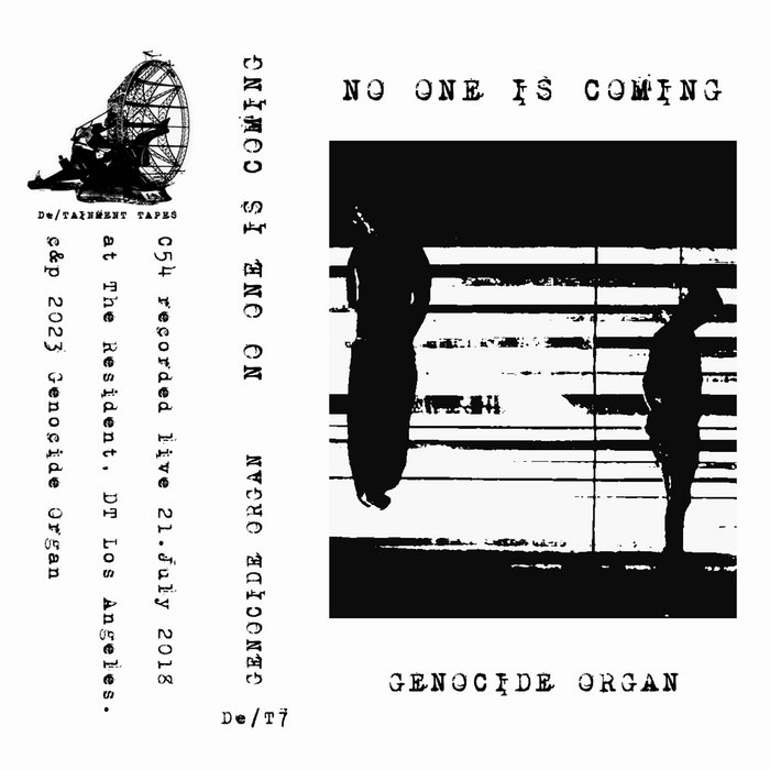No One Is Coming | GENOCIDE ORGAN | De/TAINMENT TAPES