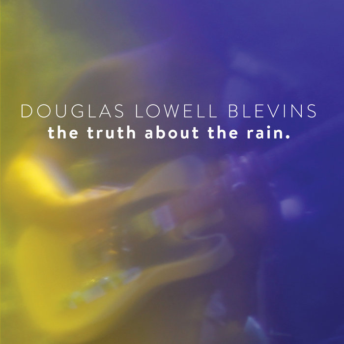The Truth About The Rain Douglas Lowell Blevins