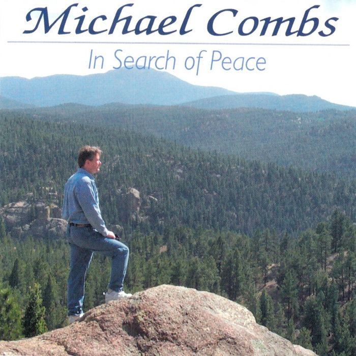 In Search of Peace | Michael Combs | Michael F Combs