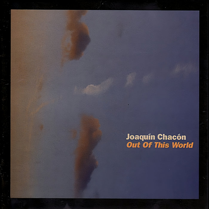 Out Of This World | Joaquín Chacón | Fresh Sound Records