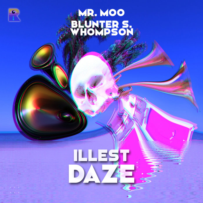 Illest Daze (Original Mix) | Mr. Moo, Blunter S. Whompson | Mr. Moo