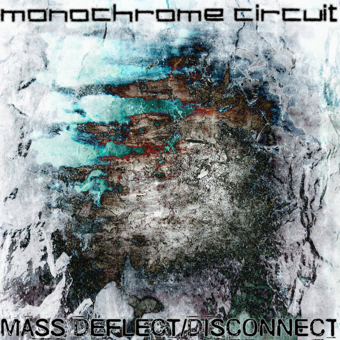 Mass Deflect/Disconnect | Monochrome Circuit