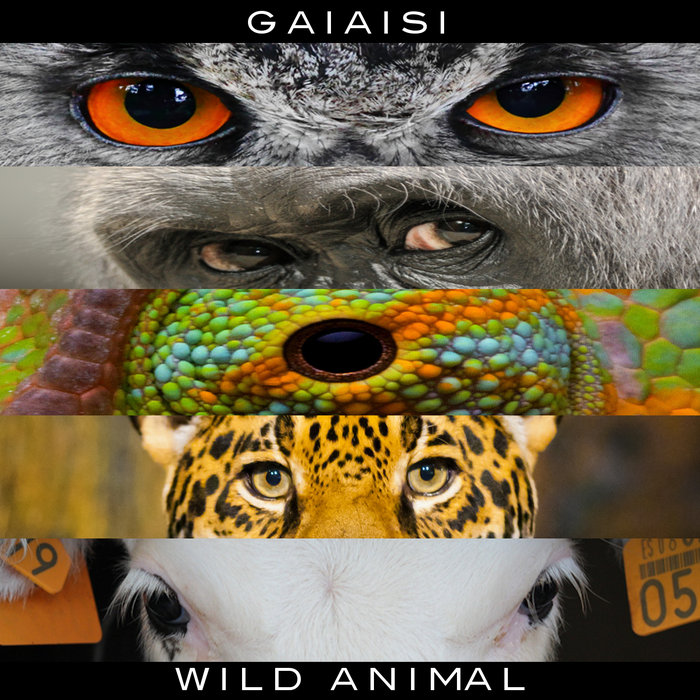 Wild Animal (EP) | Gaiaisi - Gaia's Eye - Gaia • is • I