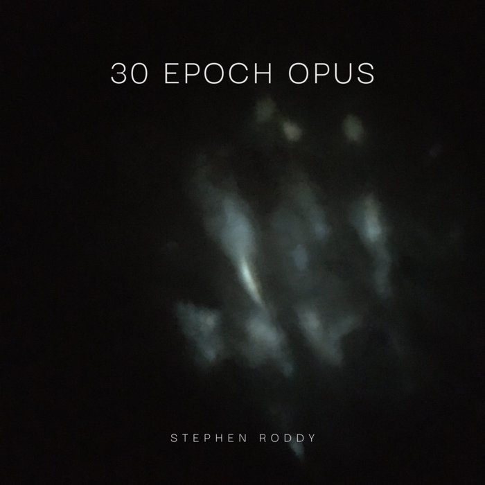 30 Epoch Opus - EP | Stephen Roddy
