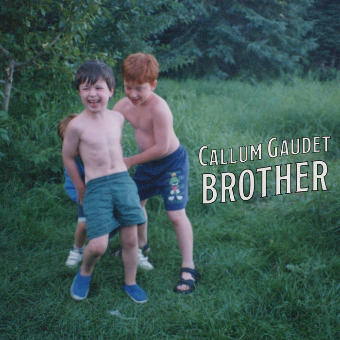 Brother | Callum Gaudet
