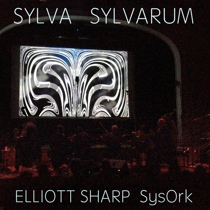 SysOrk - Sylva Sylvarum | Elliott Sharp