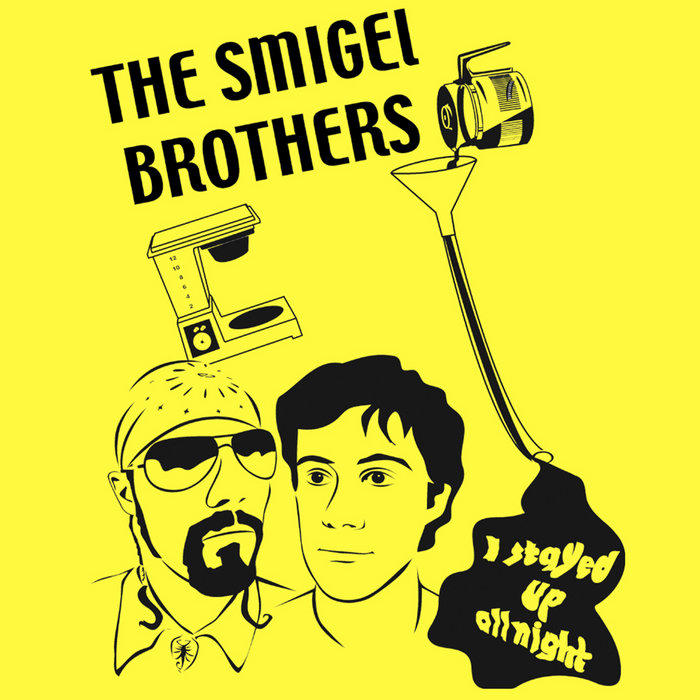 I Stayed Up All Night | The Smigel Brothers | Jacob Smigel