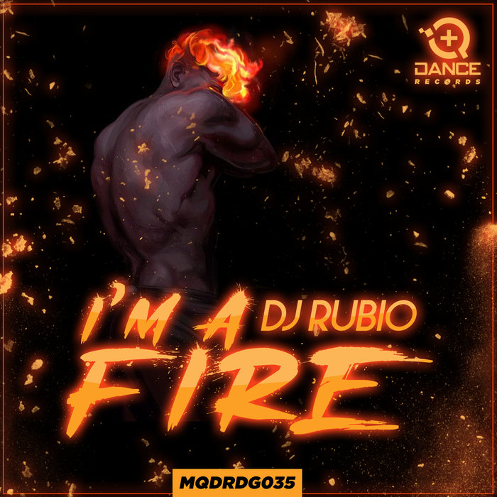 I'm A Fire | DJ Rubio | MQD Records