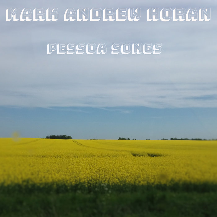 Pessoa Songs | Mark Andrew Horan