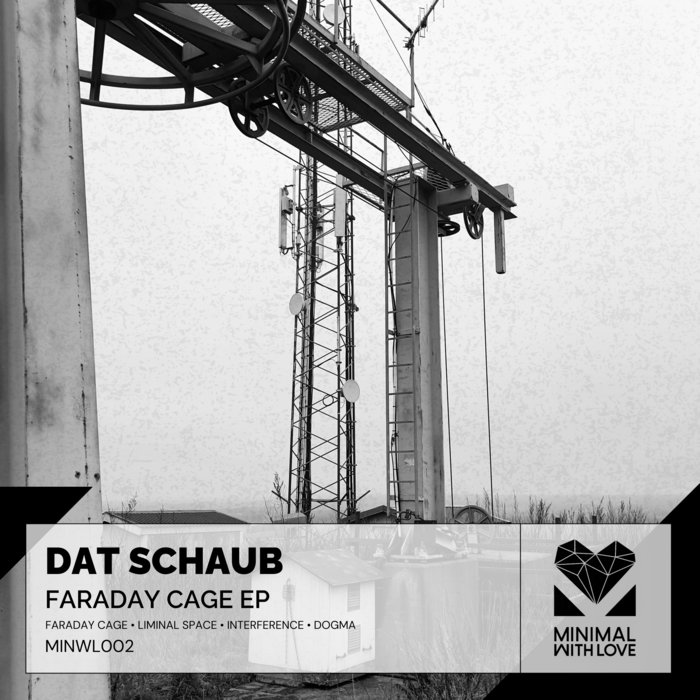 Dat Schaub - Faraday Cage EP | Dat Schaub | Minimal With Love