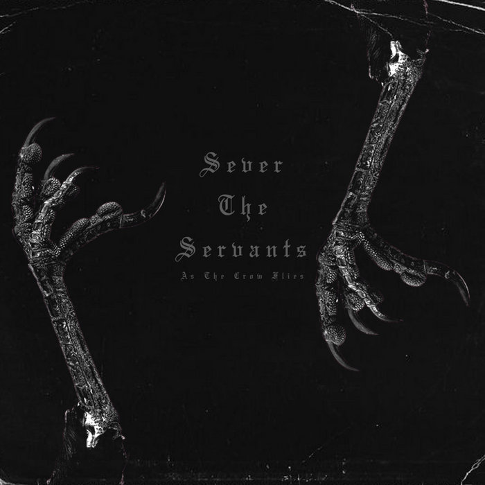 As the Crow Flies | Sever The Servants