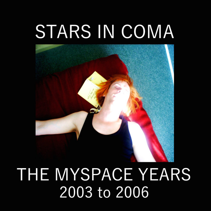 The Myspace Years (Rarities And Outtakes From 2003 to 2006) | Stars in Coma